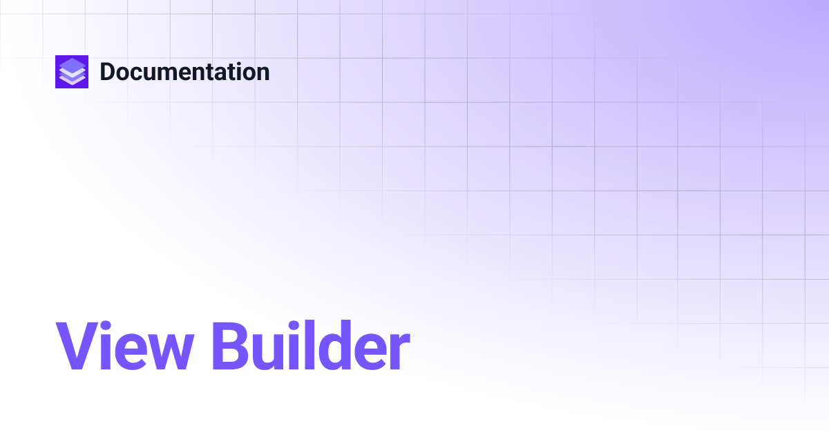 View Builder | Documentation